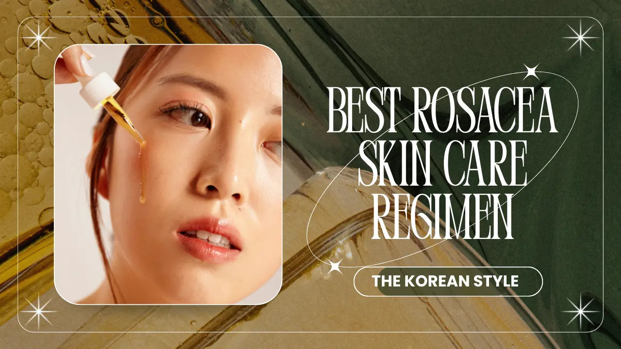 Best Rosacea Skin Care Regimen: Simple AM/PM Routine – The Korean Style